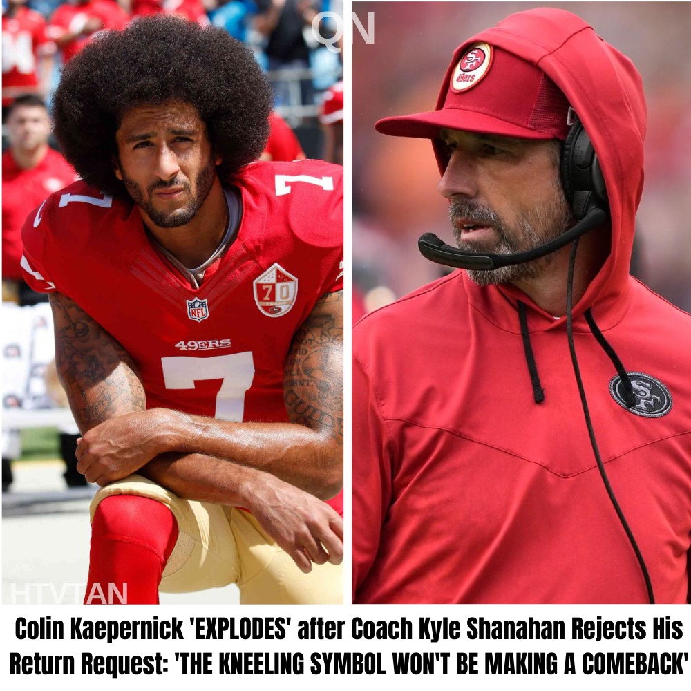 Colin Kaepernick ‘EXPLODES’ after Coach Kyle Shanahan Rejects His ...