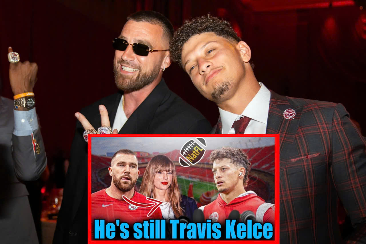 Patrick Mahomes Says Fame Hasn't Changed Travis Kelce, 'He's Just Been ...