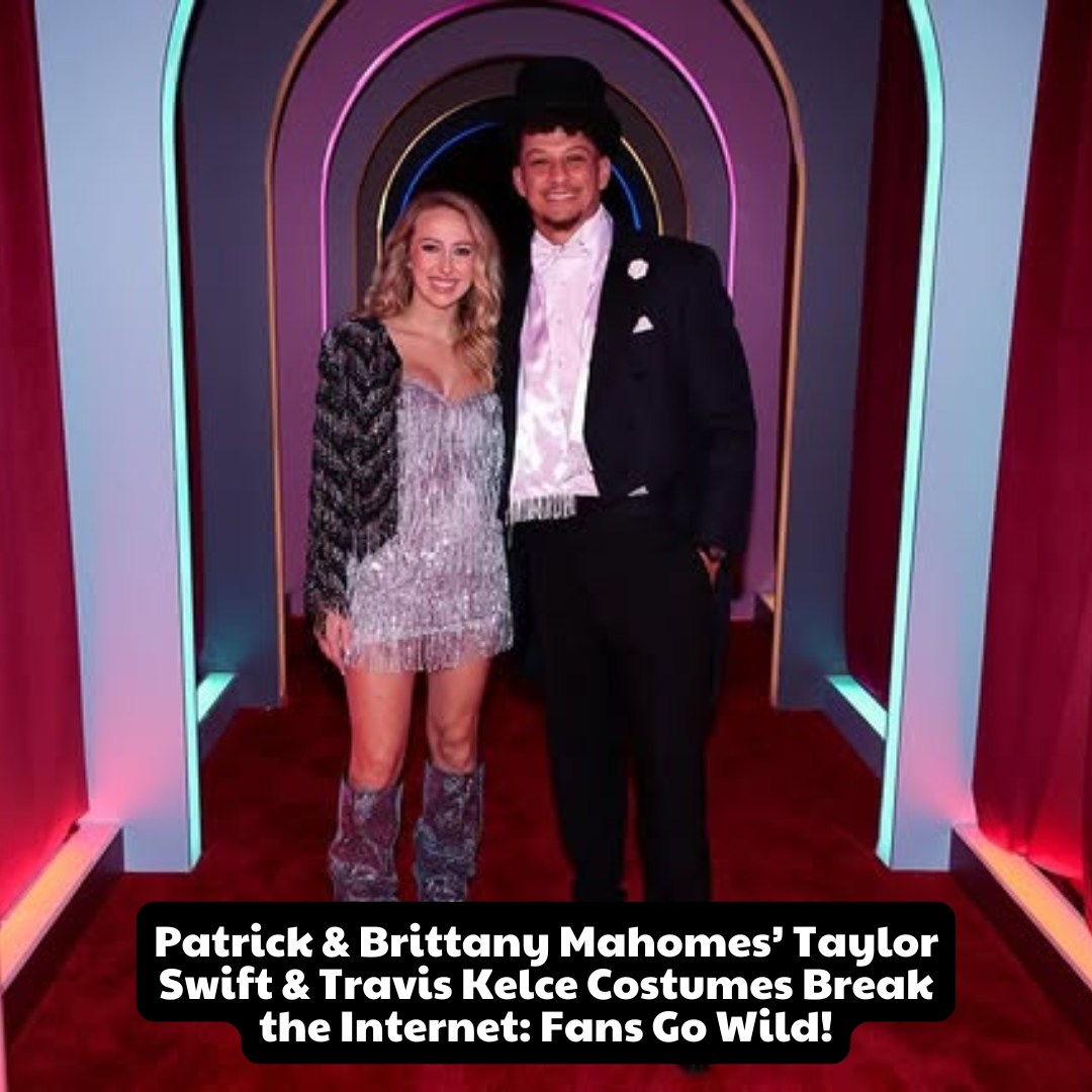 Patrick & Brittany Mahomes’ Taylor Swift & Travis Kelce Costumes Break ...