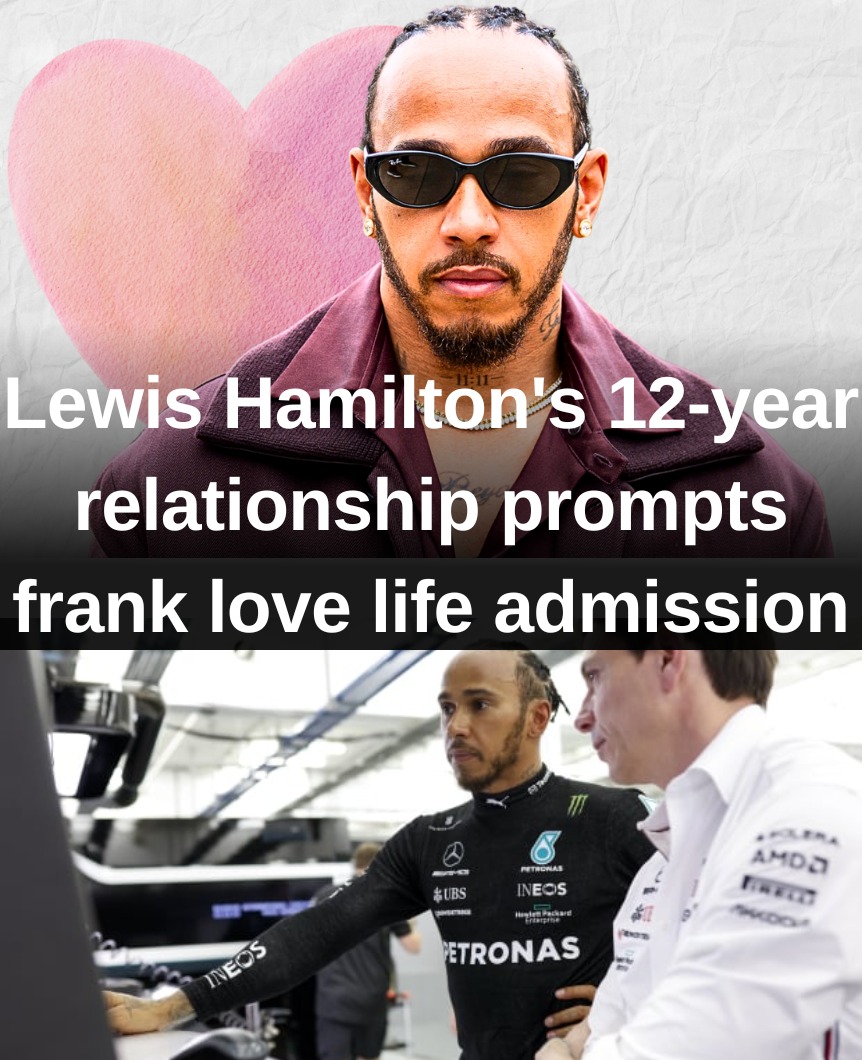 Lewis Hamilton's 12-year relationship prompts frank love life admission